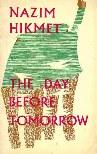 The day before tomorrow;: Poems, by Nâzım Hikmet | Goodreads
