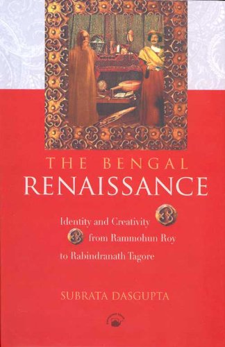 Bengal Renaissance: Identity and Creativity from Rammohun Roy to ...