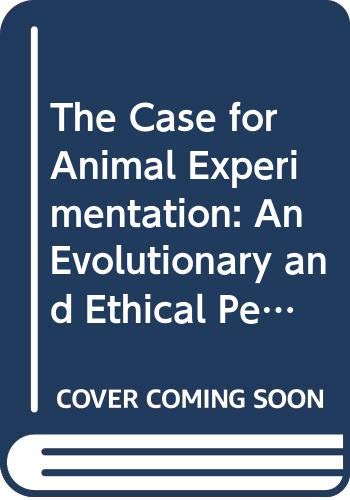 The Case for Animal Experimentation: An Evolutionary and Ethical ...