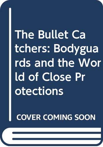 The Bullet Catchers by Tony Geraghty | Goodreads