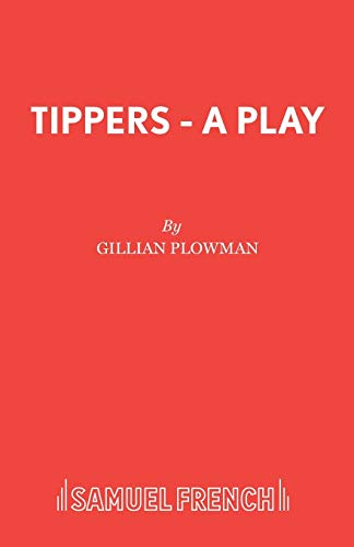 Tippers - A Play by Gillian Plowman | Goodreads