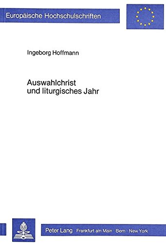 Auswahlchrist Und Liturgisches Jahr: Bearbeitet Am Berliner Beispiel by ...