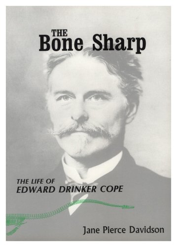 The Bone Sharp: The Life of Edward Drinker Cope by Jane P. Davidson ...