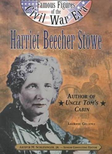 Harriet Beecher Stowe: Author of Uncle Tom's Cabin by Leeanne Gelletly ...