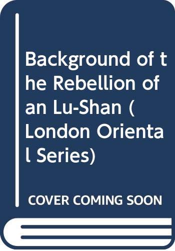 The Background of the Rebellion of An Lu-Shan. by Edwin G. Pulleyblank ...