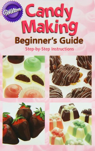 Candy Making Beginner's Guide: Step-by-step Instructions by Wilton ...