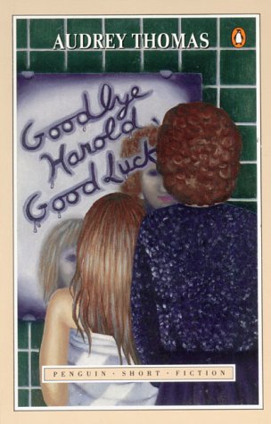 Goodbye Harold, Good Luck by Audrey Thomas | Goodreads