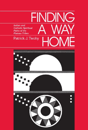 Finding a Way Home: Indian & Catholic Spiritual Paths of the Plateau ...