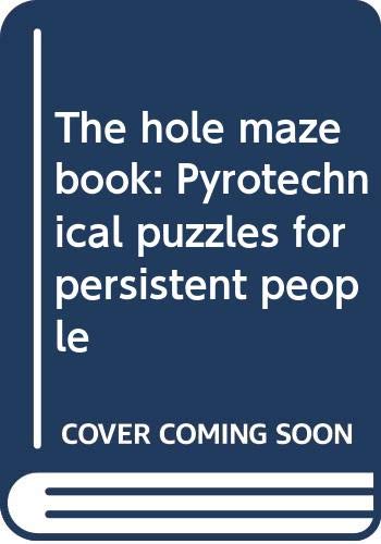 The hole maze book: Pyrotechnical puzzles for persistent people by Greg ...