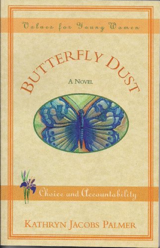 Butterfly Dust: A Novel (Values for Young Women) by Kathryn Palmer ...
