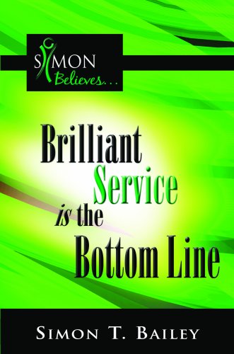 Brilliant Service is the Bottom Line by Simon T. Bailey | Goodreads