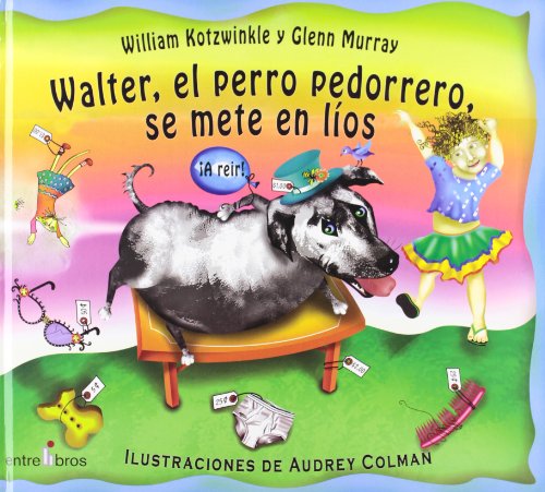 Walter, El Perro Pedorrero, Se Mete En Lios by William Kotzwinkle ...