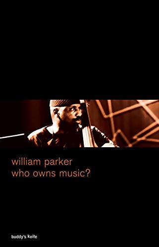 Who Owns Music? by William Parker | Goodreads