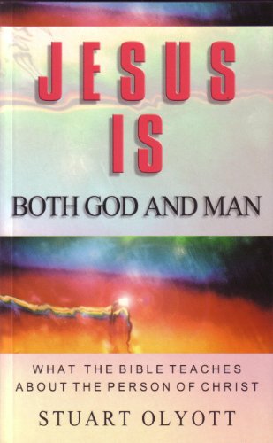 Jesus is both God and man : what the Bible teaches about the person of ...