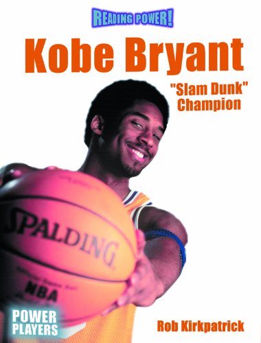 Kobe Bryant: Slam Dunk Champion (Reading Power) by Rob Kirkpatrick ...
