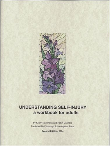 Understanding Self-Injury: A Workbook for Adults by Robin Connors ...
