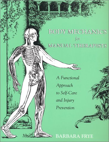 Body Mechanics for Manual Therapists by Barbara Frye | Goodreads