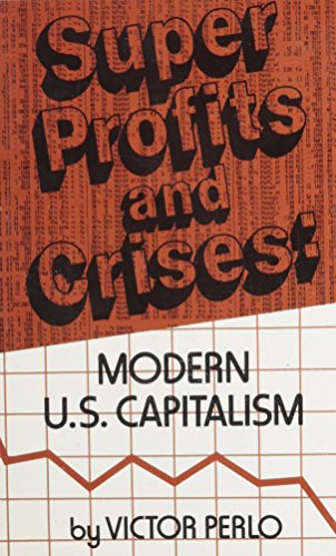 Super Profits and Crises: Modern U.S. Capitalism by Victor Perlo ...