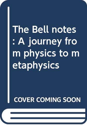 The Bell notes: A journey from physics to metaphysics by Arthur M ...
