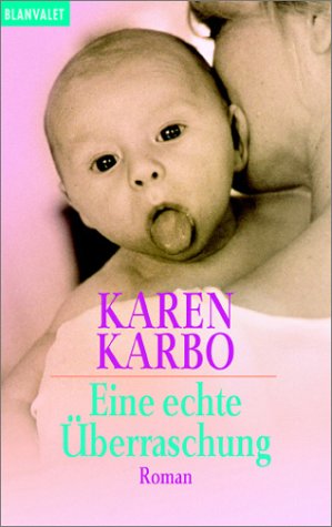 Eine Echte Überraschung by Karen Karbo | Goodreads