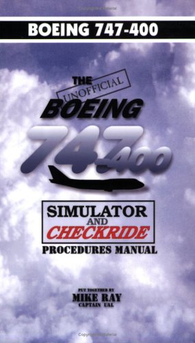 The Unofficial Boeing 747-400 Simulator Checkride Manual by Mike Ray ...