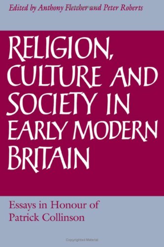 Religion, Culture and Society in Early Modern Britain: Essays in Honour ...