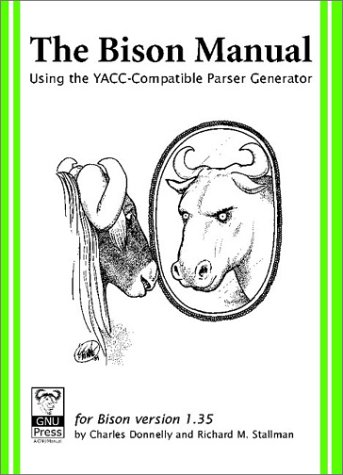 Bison Manual: Using the YACC-Compatible Parser Generator by Charles ...