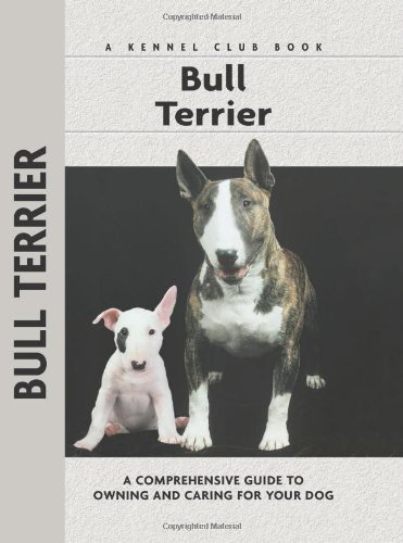 Bull Terrier (Comprehensive Owner's Guide) by Bethany Gibson | Goodreads
