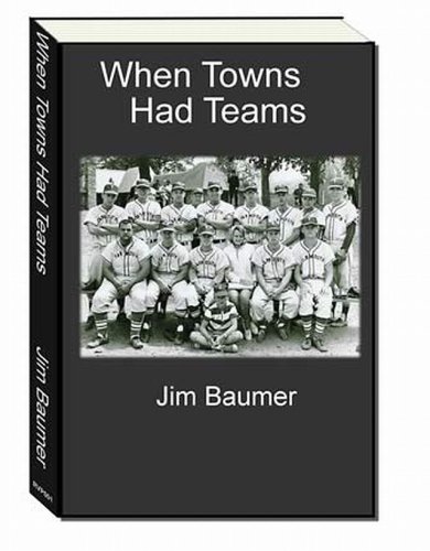 When Towns Had Teams by Jim Baumer | Goodreads