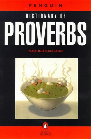 Dictionary of Proverbs (Penguin Reference) by Rosalind Fergusson ...