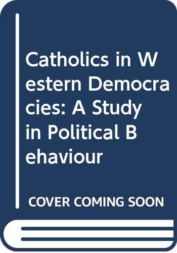 Catholics in Western Democracies: A Study in Political Behaviour by ...
