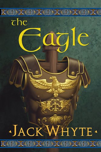The Eagle (The Camulod Chronicles, Book 9) by Jack Whyte | Goodreads