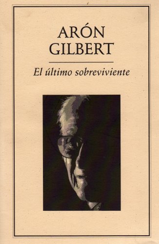 El Ultimo Sobreviviente by Arón Gilbert | Goodreads