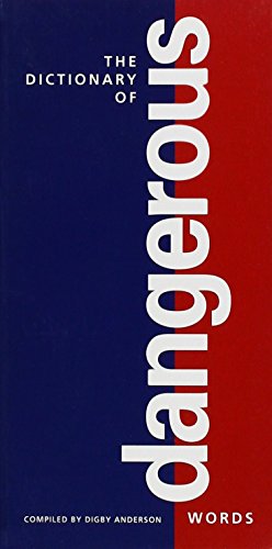 The Dictionary of Dangerous Words by Digby C. Anderson | Goodreads