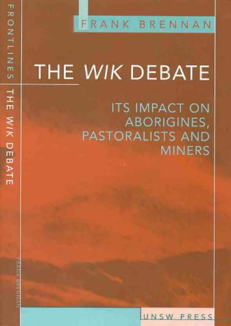 The Wik Debate: The Case for Aborigines, Pastoralists, and Miners ...