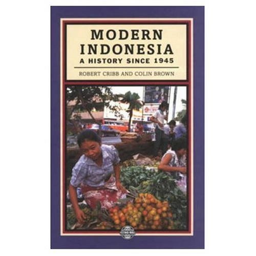 Modern Indonesia : A History Since 1945 by Robert Cribb | Goodreads