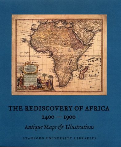 The Rediscovery of Africa 1400-1900: Antique Maps & Rare Images by ...