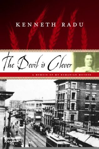 The Devil Is Clever: A Memoir of My Romanian Mother by Kenneth Radu ...