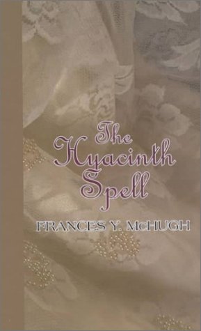 The Hyacinth Spell by Frances Y. McHugh | Goodreads