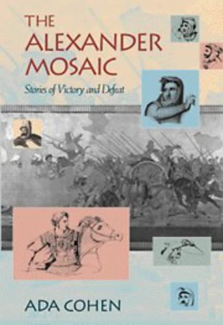The Alexander Mosaic: Stories of Victory and Defeat by Ada Cohen | Goodreads