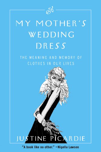 My Mothers Wedding Dress by Justine Picardie | Goodreads