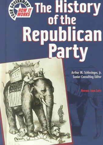 The History of the Republican Party by Norma Jean Lutz | Goodreads