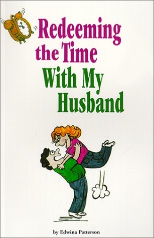 Redeeming the Time With My Husband by Edwina Patterson | Goodreads
