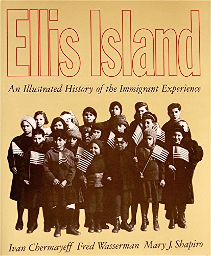 Ellis Island: An Illustrated History of the Immigrant Experience by ...