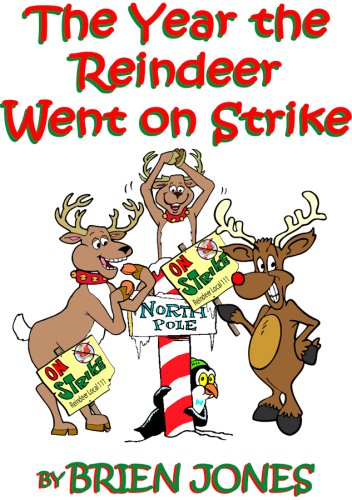 The Year the Reindeer Went On Strike by Brien Jones | Goodreads