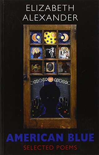 American Blue: Selected Poems by Elizabeth Alexander | Goodreads