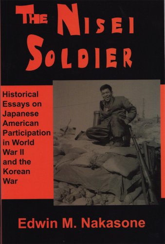 The Nisei Soldier: Historical Essays on Japanese American Participation ...