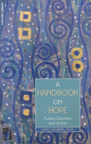 A Handbook on Hope : Fusing Optimism and Action by Gates McKibbin ...