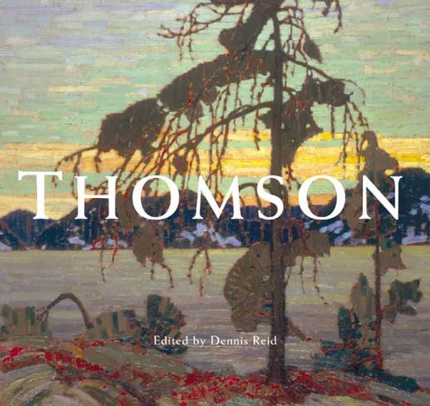 Tom Thomson by Dennis Reid | Goodreads