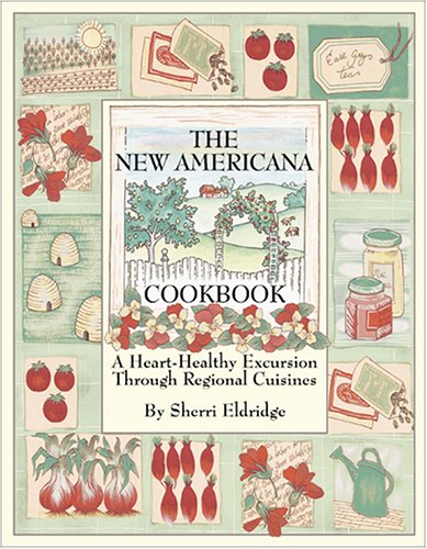 The New Americana Cookbook: A Heart-Healthy Excursion Through Regional ...